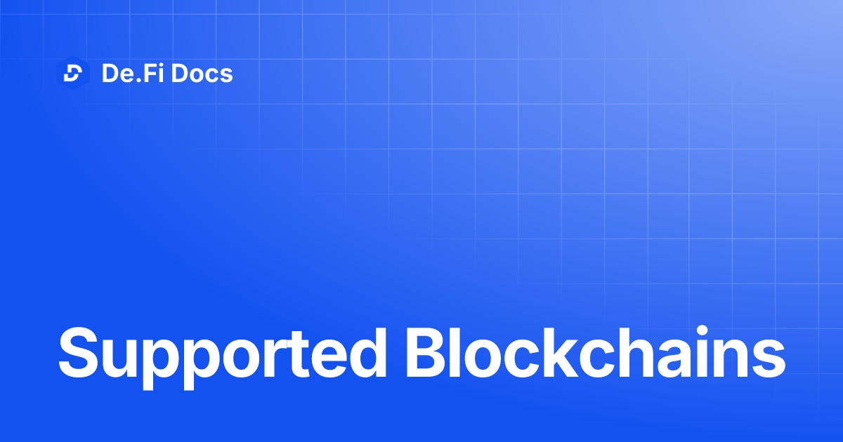 Supported Blockchains | De.Fi Docs