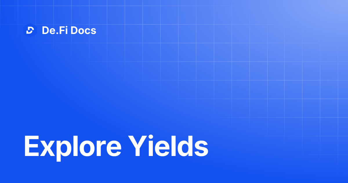 Explore Yields | De.Fi Docs